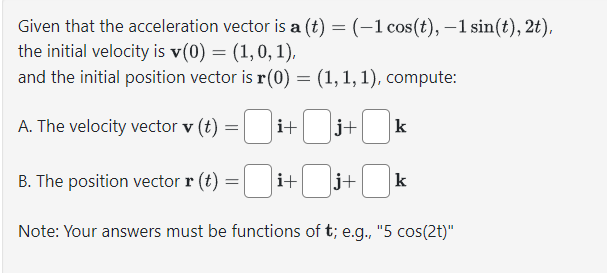 Solved Given that the acceleration vector is | Chegg.com