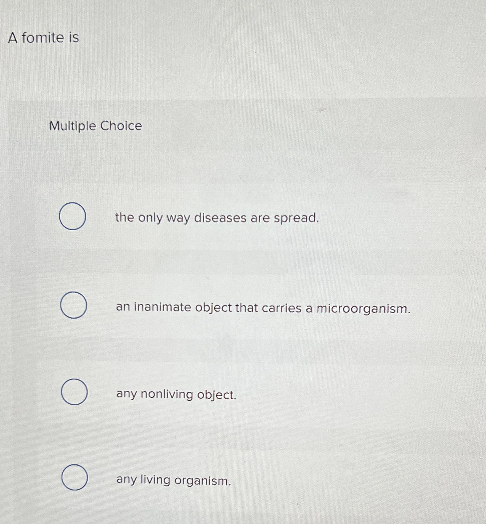 Solved A fomite isMultiple Choicethe only way diseases are | Chegg.com