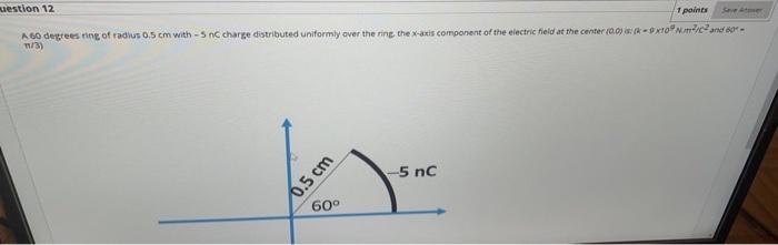 Solved uestion 12 1 points A 60 degrees ring of radius 0.5 | Chegg.com