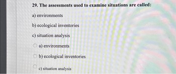 29. The assessments used to examine situations are | Chegg.com