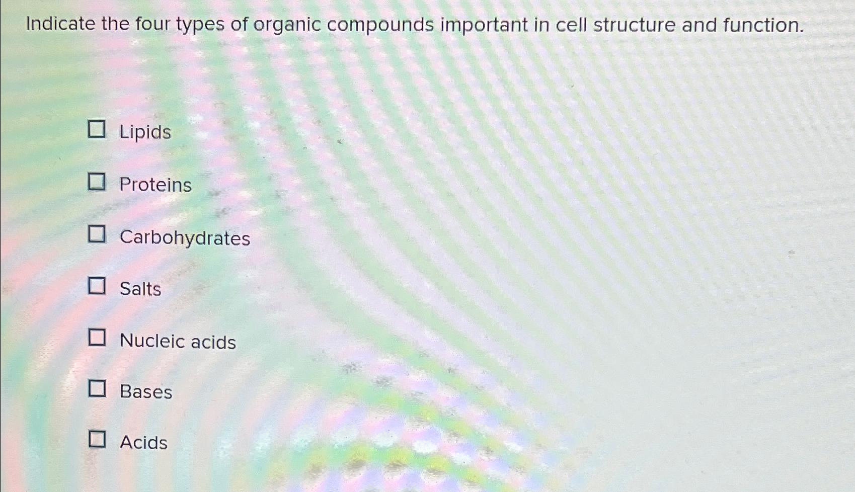 Solved Indicate the four types of organic compounds | Chegg.com