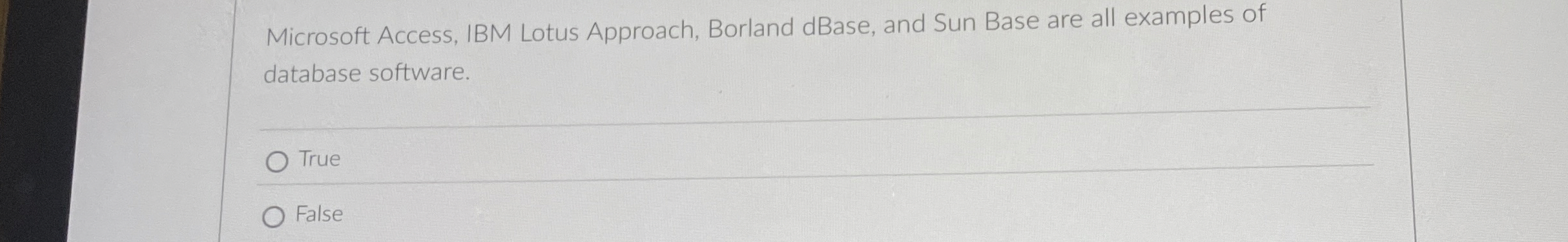 Solved Microsoft Access, IBM Lotus Approach, Borland dBase, | Chegg.com