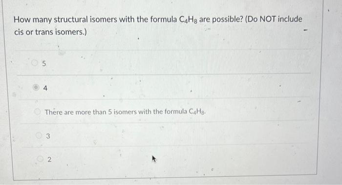 Solved How many structural isomers with the formula C4H8 are | Chegg.com