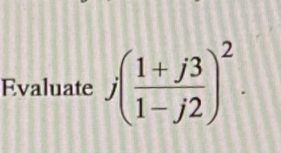 Solved 2 1+j3 Evaluate j 1-j2 GA | Chegg.com