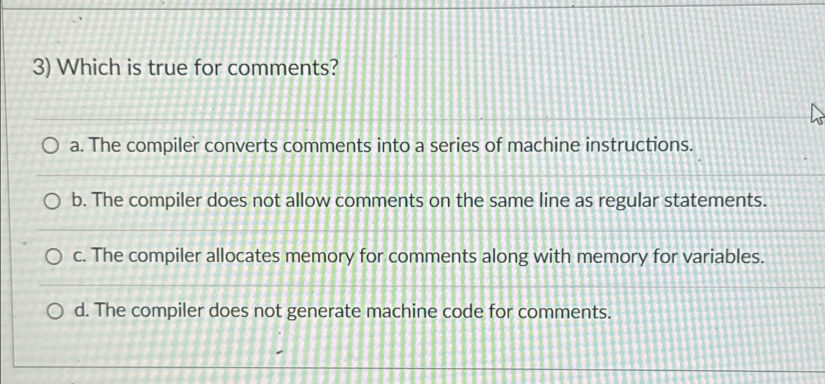 Solved Which is true for comments?a. ﻿The compiler converts | Chegg.com