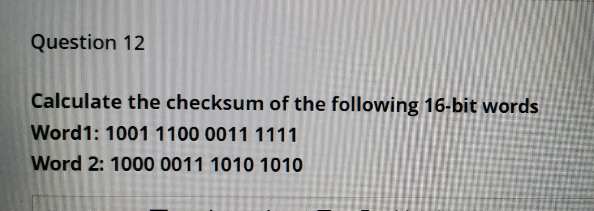 Solved Question 12 Calculate the checksum of the following | Chegg.com