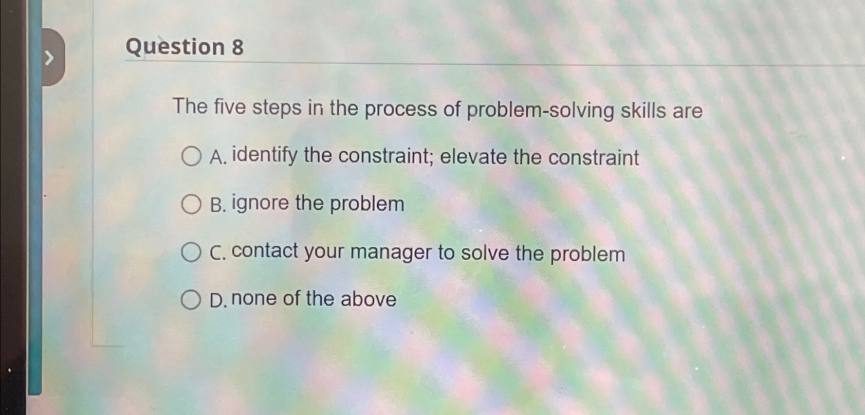 Solved Question 8The five steps in the process of | Chegg.com