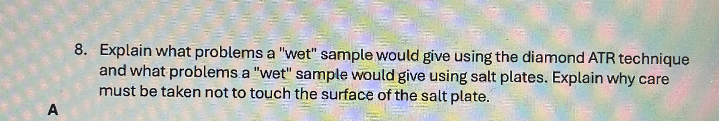 Solved Explain what problems a "wet" sample would give using | Chegg.com