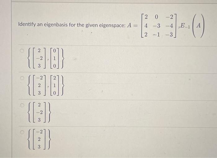 Solved Identify an eigenbasis for the given eigenspace: | Chegg.com