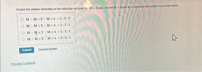 Solved Predict the relative intensities of the molecular ion | Chegg.com