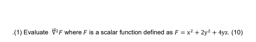 Solved .(1) ﻿Evaluate vec(grad)2F ﻿where F ﻿is a scalar | Chegg.com