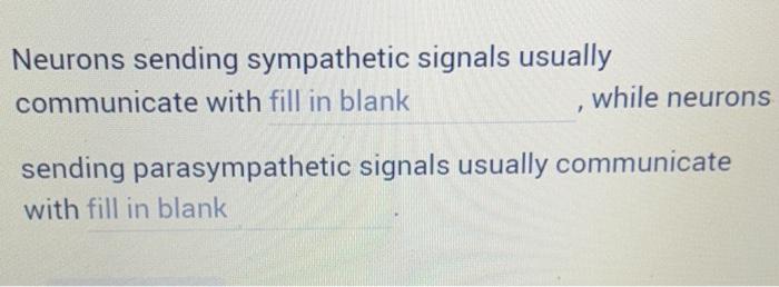 Solved Neurons sending sympathetic signals usually | Chegg.com