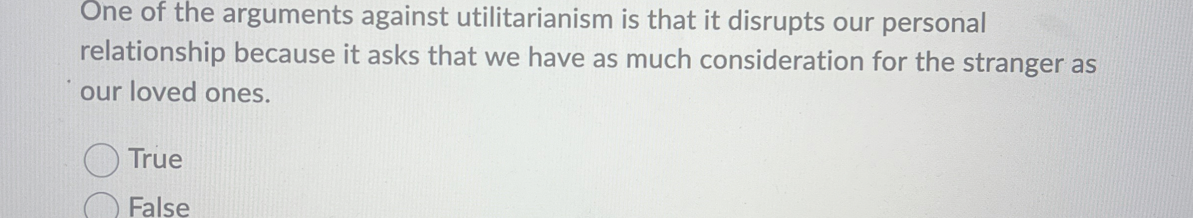 Solved One of the arguments against utilitarianism is that | Chegg.com