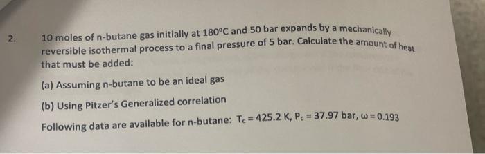Solved 10 moles of n-butane gas initially at 180∘C and 50 | Chegg.com