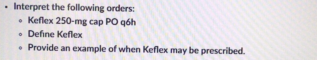 Solved Interpret the following orders:Keflex 250-mg cap PO | Chegg.com