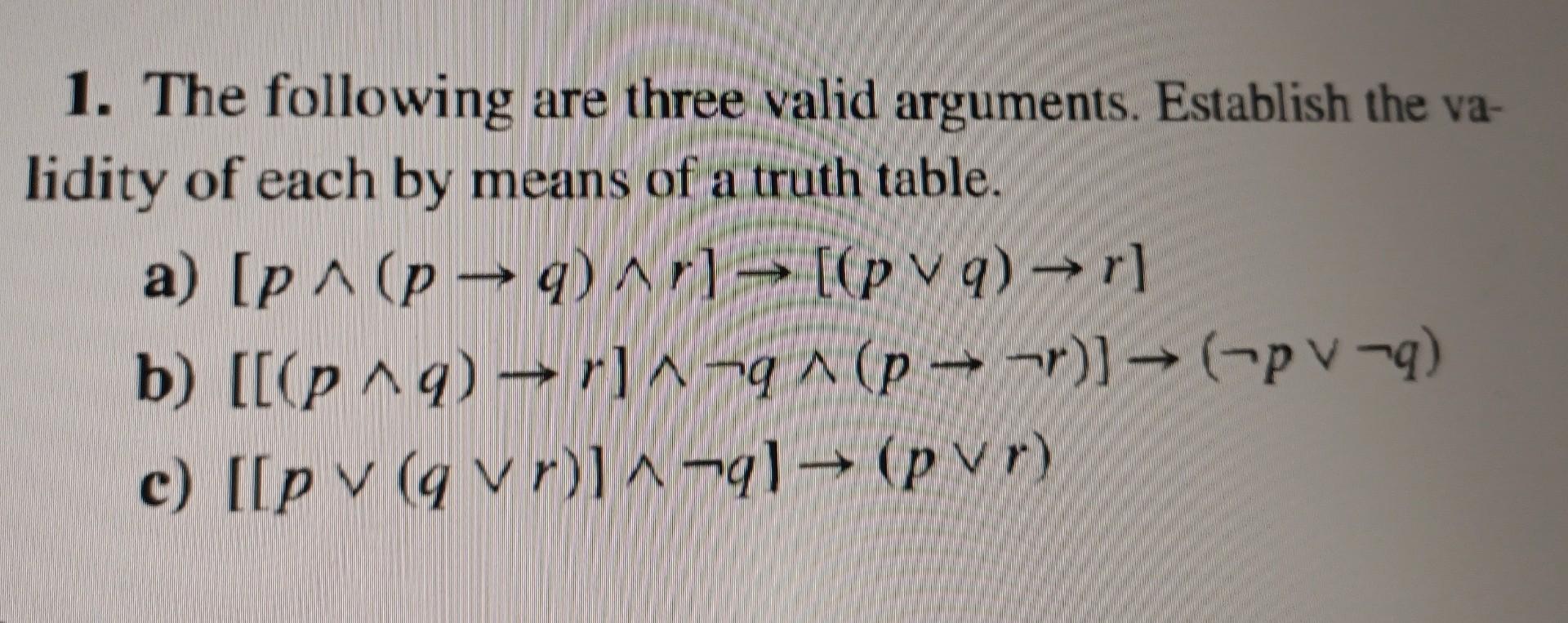 Solved 1. The following are three valid arguments. Establish | Chegg.com