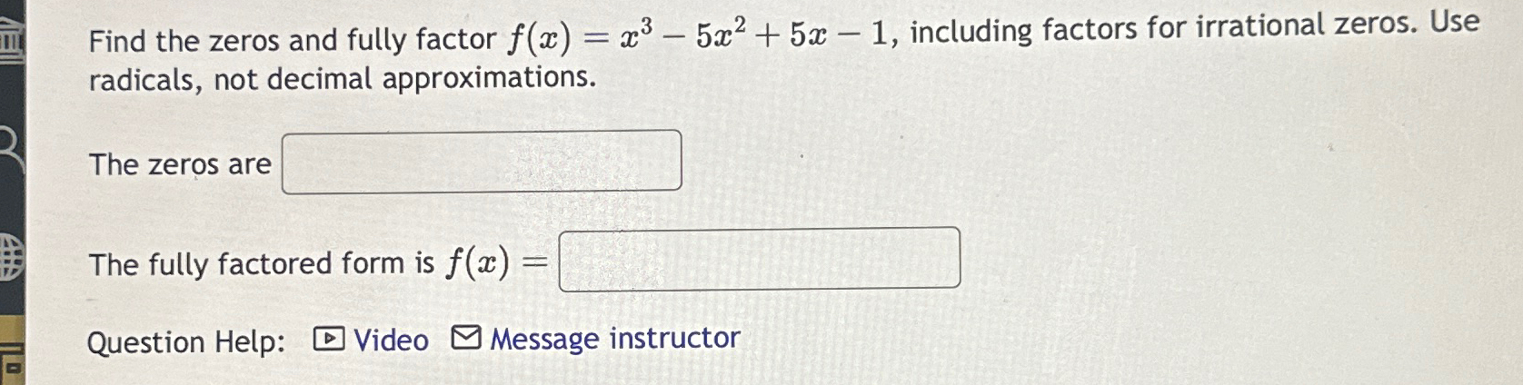 Solved Find the zeros and fully factor f(x)=x3-5x2+5x-1, | Chegg.com