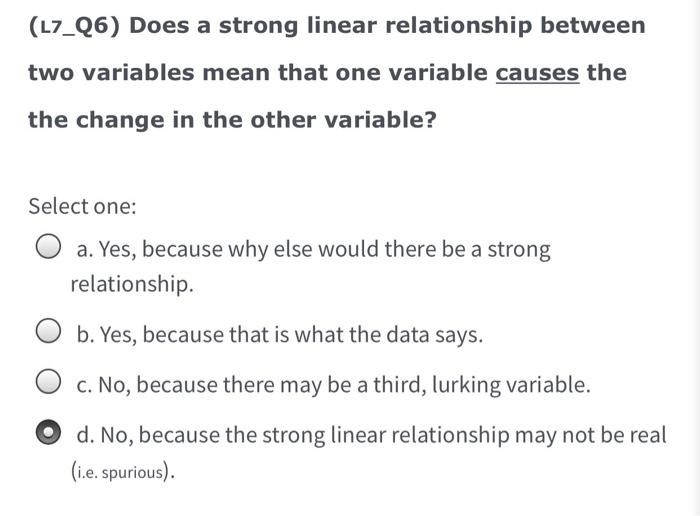 Solved (L7_Q6) Does a strong linear relationship between two | Chegg.com
