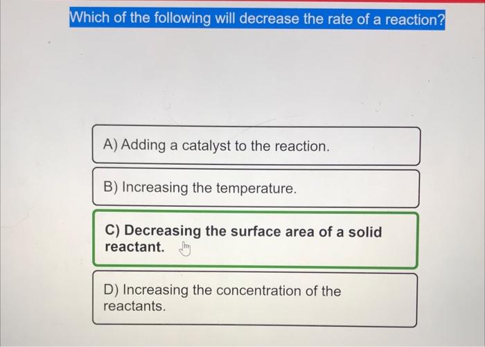 Solved Which of the following will decrease the rate of a | Chegg.com