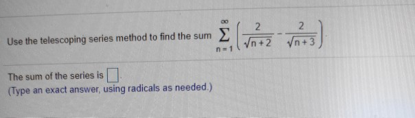 Solved Use the telescoping series method to find the sum Vn+ | Chegg.com