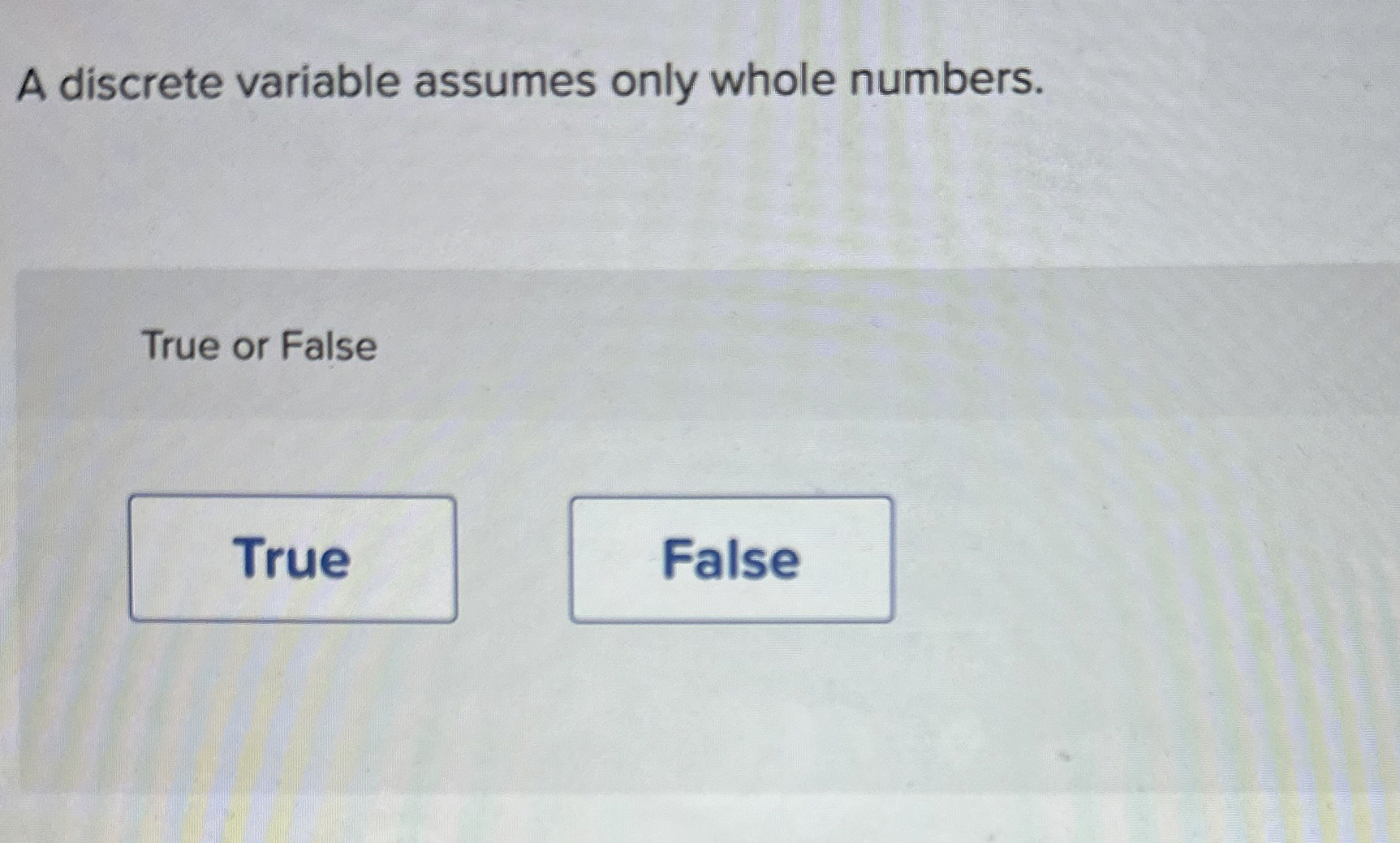 Solved A discrete variable assumes only whole numbers.True | Chegg.com