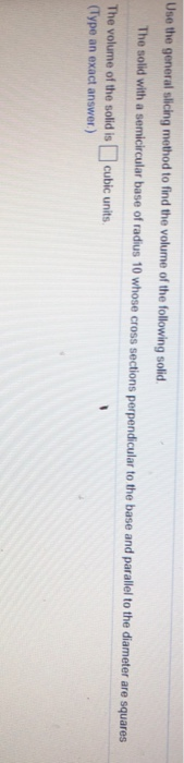 Solved Use the general slicing method to find the volume of | Chegg.com