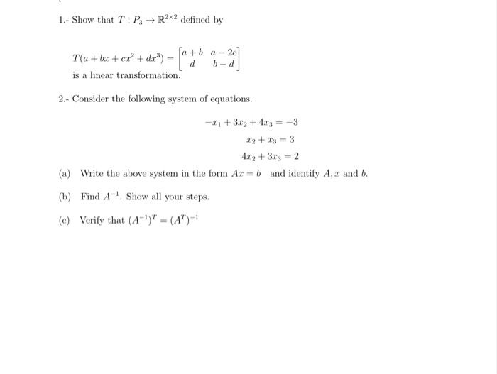 Solved 1.- Show that T :P + R2X2 defined by [a+b T(a+bx+cx? | Chegg.com