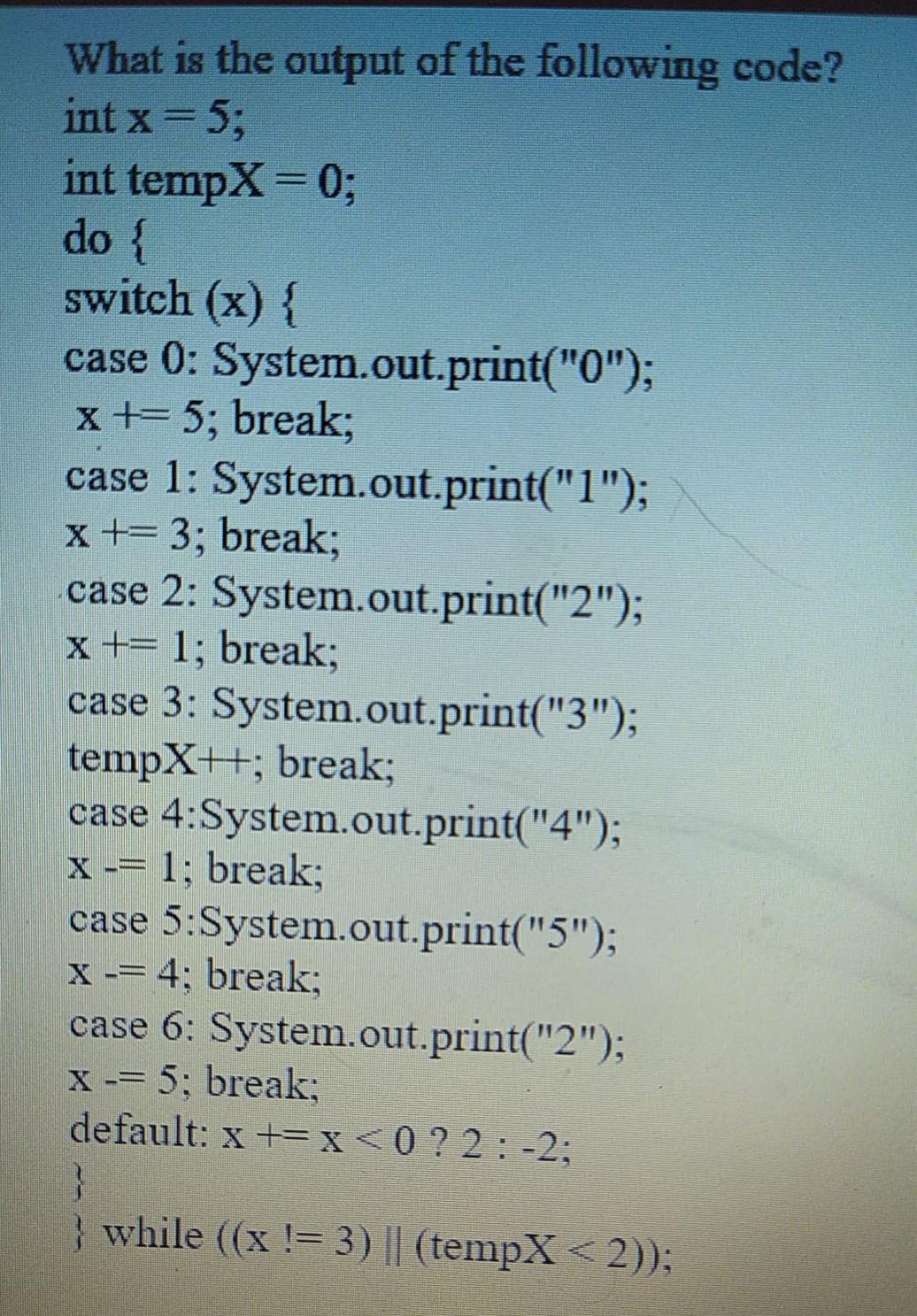 Solved What is the output of the following code? intx=5; int | Chegg.com