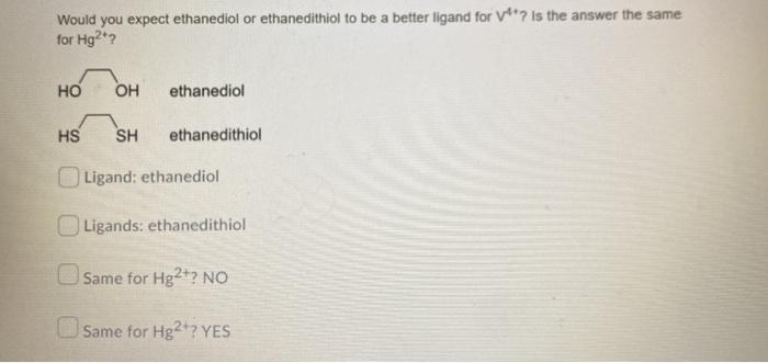 Solved Would you expect ethanediol or ethanedithiol to be a | Chegg.com