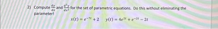 Solved Compute dxdy and dx2d2y for the set of parametric | Chegg.com