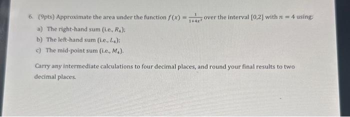 Solved 6. (9pts) Approximate the area under the function | Chegg.com