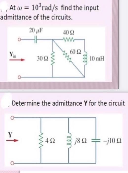 Solved At w = 10’rad/s find the input admittance of the | Chegg.com