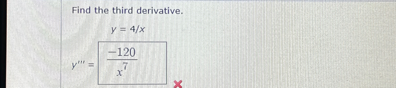 Solved Find the third derivative.y=4xy'''= | Chegg.com