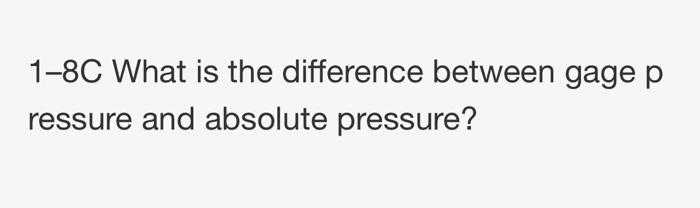 Solved 1−8C What is the difference between gage p ressure | Chegg.com