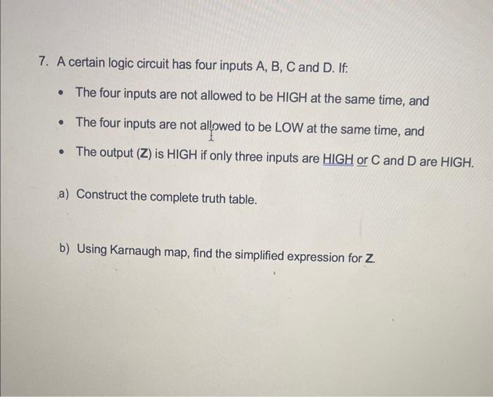 Solved 7 A Certain Logic Circuit Has Four Inputs A B C And