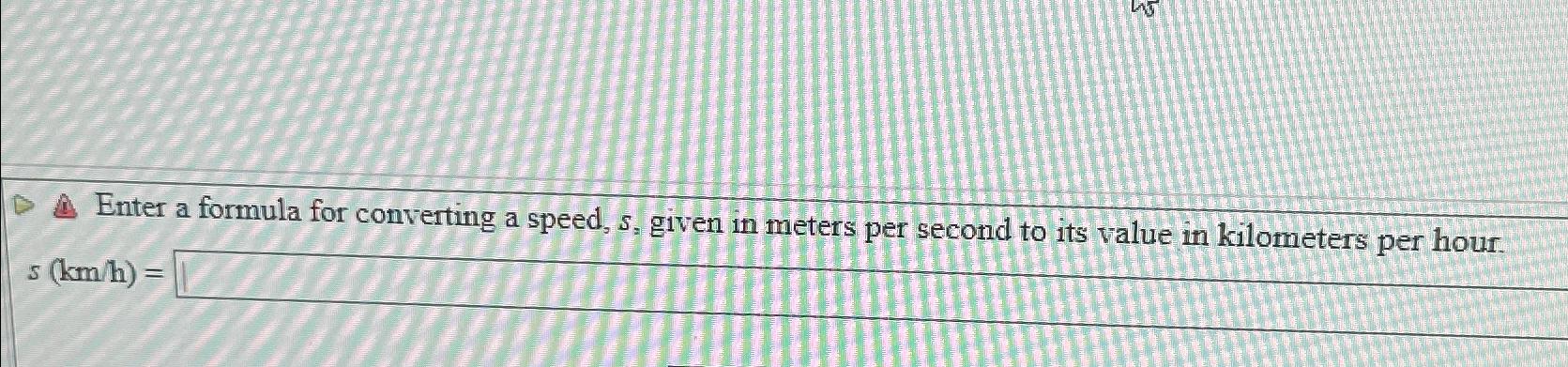 Solved Enter a formula for converting a speed, s, ﻿given in | Chegg.com