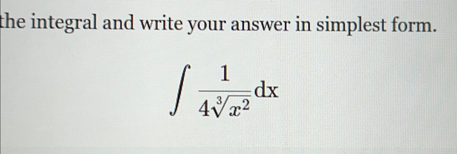 Solved the integral and write your answer in simplest | Chegg.com