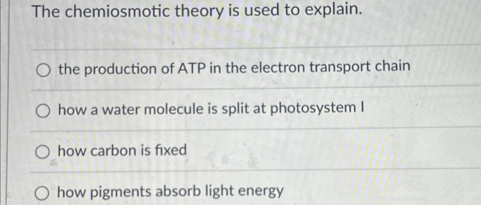 Solved The chemiosmotic theory is used to explain.the | Chegg.com