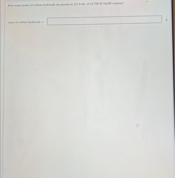 Solved How many grams of sodium hydroxide are present in | Chegg.com