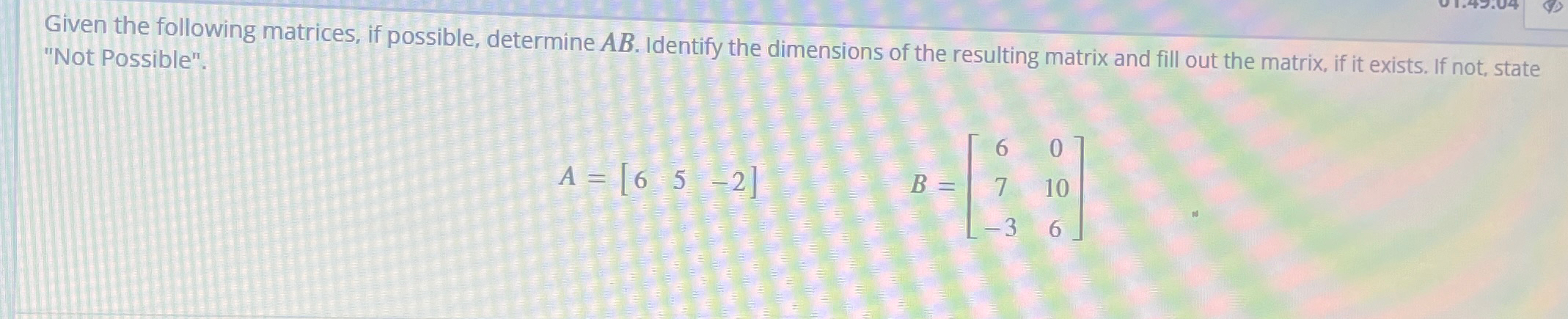 Solved Given the following matrices, if possible, determine | Chegg.com