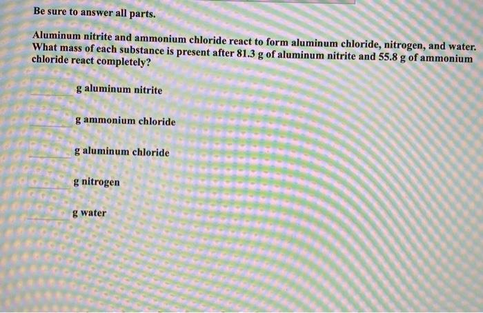 Solved Be sure to answer all parts. Aluminum nitrite and | Chegg.com