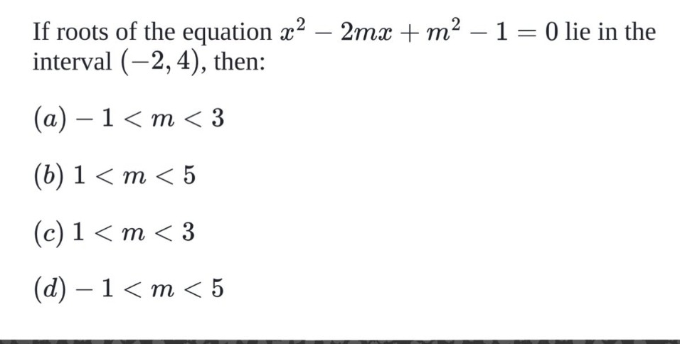 Solved If roots of the equation x2-2mx+m2-1=0 ﻿lie in the | Chegg.com