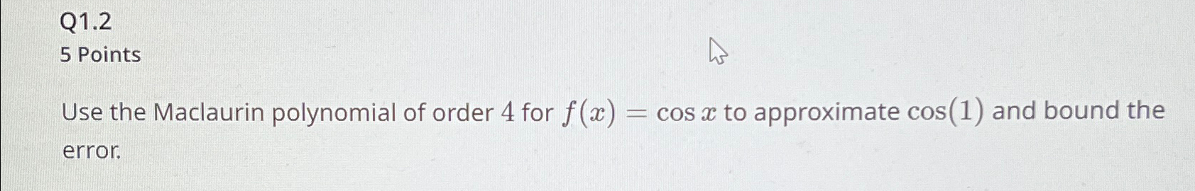Solved Q1.25 ﻿PointsUse the Maclaurin polynomial of order 4 | Chegg.com