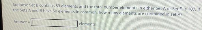 Solved Suppose Set B contains 83 elements and the total | Chegg.com