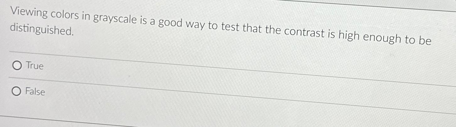 Solved Viewing colors in grayscale is a good way to test | Chegg.com