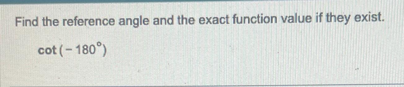 Solved Find the reference angle and the exact function value | Chegg.com