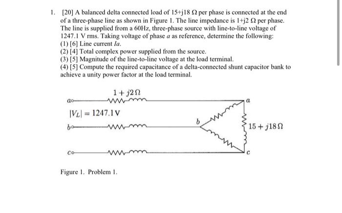 Solved 1. [20] A balanced delta connected load of 15+j18 22 | Chegg.com