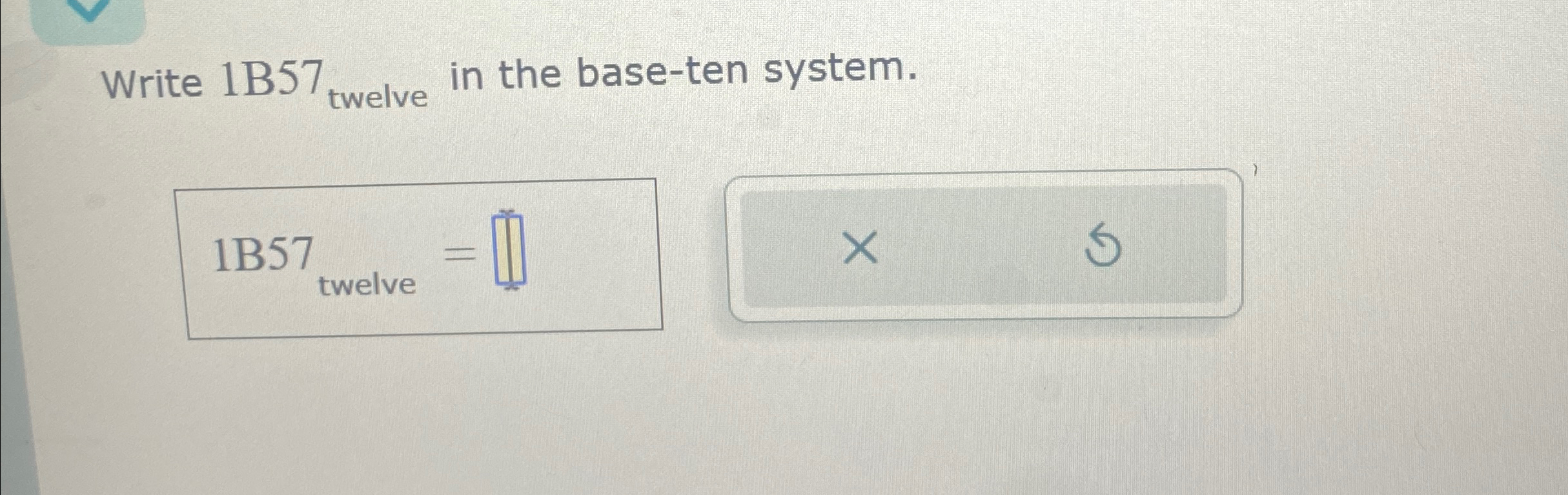Solved Write 1B57twelve ﻿in the base-ten system. | Chegg.com