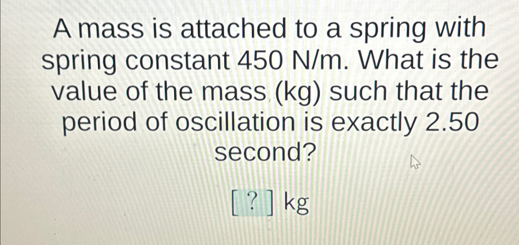 Solved A mass is attached to a spring with spring constant | Chegg.com