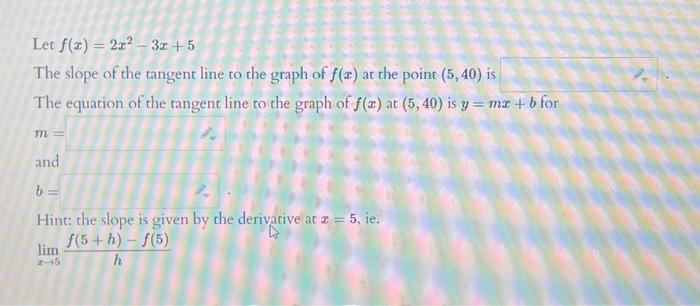 Solved Let f(x)=2x2−3x+5 The slope of the tangent line to | Chegg.com